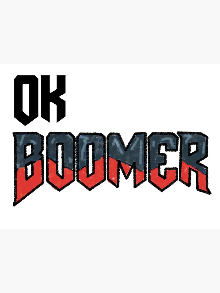 "OK Boomer" Poster by TorinDunn | Redbubble