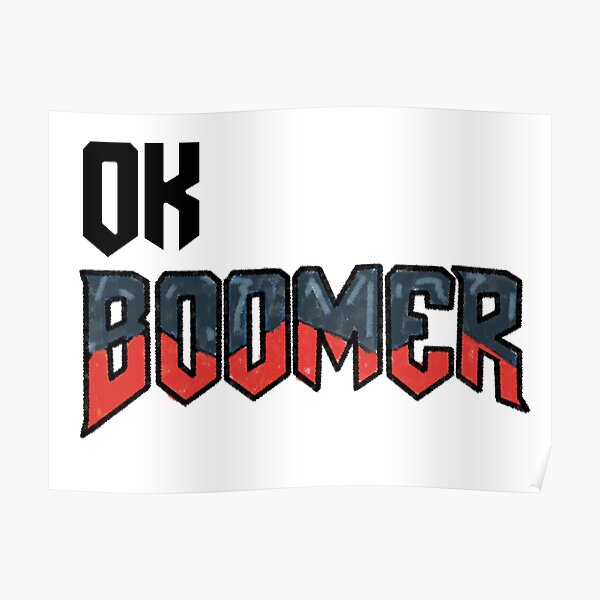 "OK Boomer" Poster by TorinDunn | Redbubble