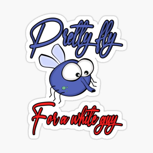 "pretty fly for a white guy " Sticker for Sale by KhanWill | Redbubble