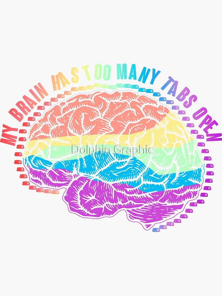 My Brain Has Too Many Tabs Open Adhd Awareness Graphic Colorful Quotes