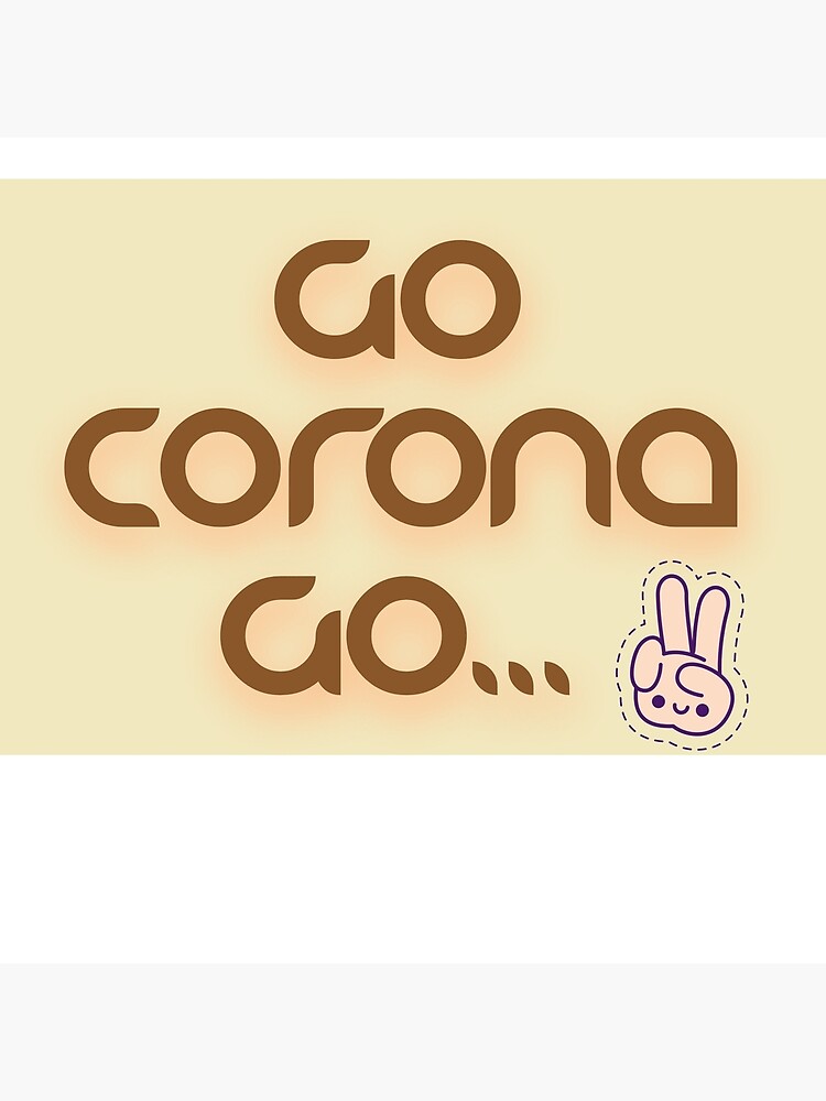 "Go Corona Go Slogan" Poster by Prats-Art | Redbubble