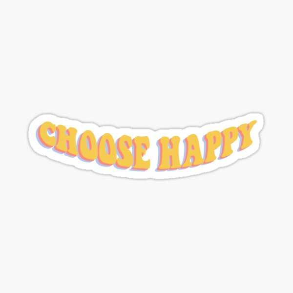 "Choose happy" Sticker for Sale by Byelxine | Redbubble