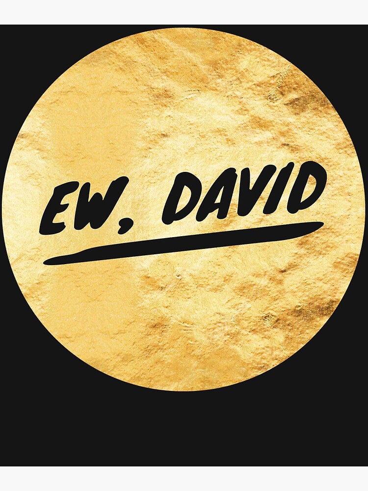 "EW, David " Poster for Sale by HamiltonmagicTs | Redbubble