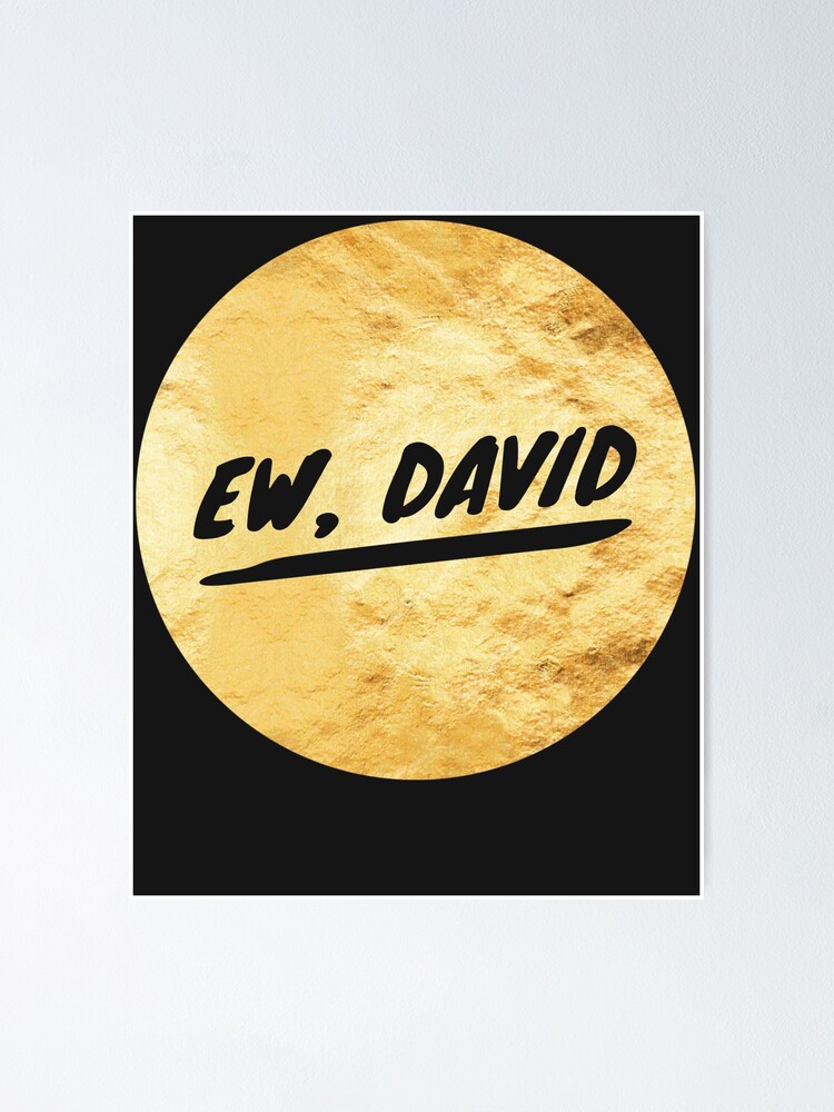 "EW, David " Poster for Sale by HamiltonmagicTs | Redbubble