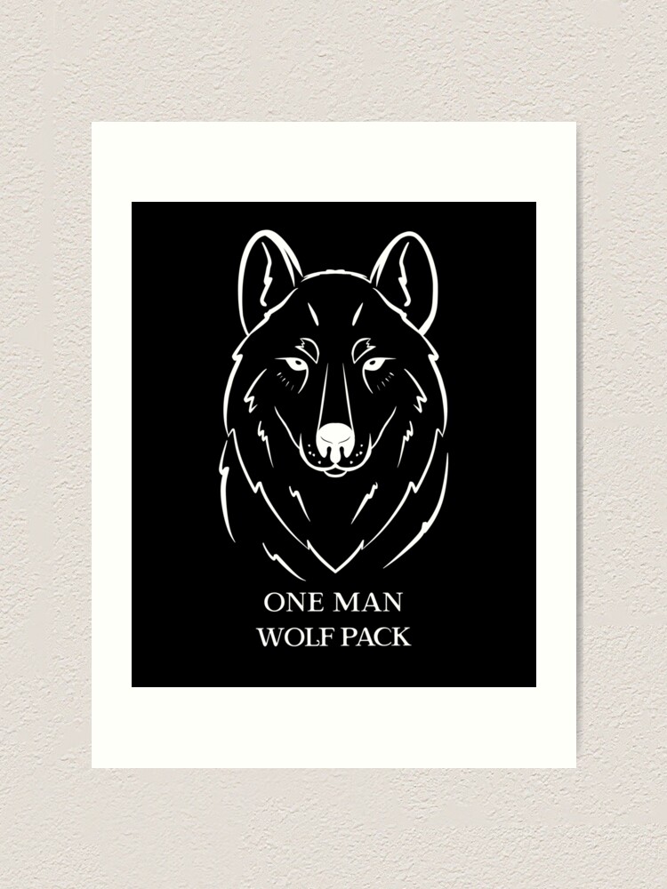 "One Man Wolf Pack" Art Print by Yourexpression | Redbubble