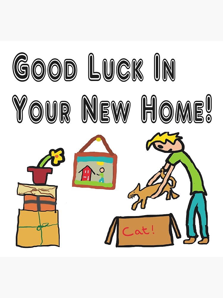 "Good Luck In Your New Home" Poster by Mark-Ewbie | Redbubble