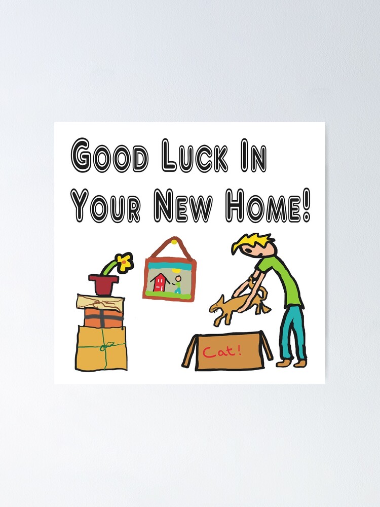 "Good Luck In Your New Home" Poster by Mark-Ewbie | Redbubble