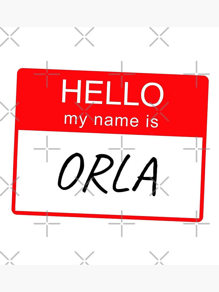 "Hello My Name is Orla Name Tag Custom Personalised Design " Art Print ...