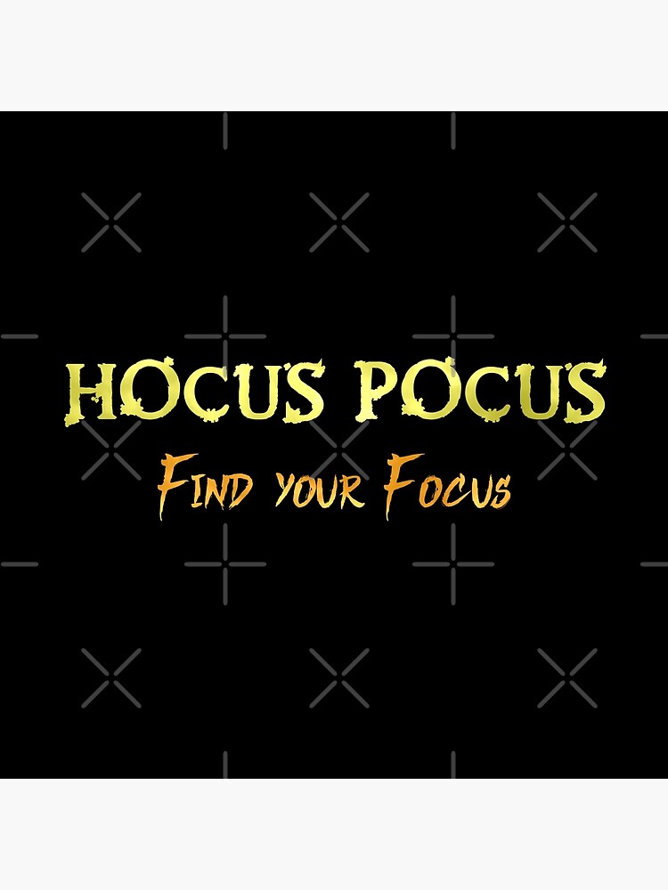 "Hocus Pocus - Find your Focus ( I've lost my focus )" Poster for Sale ...