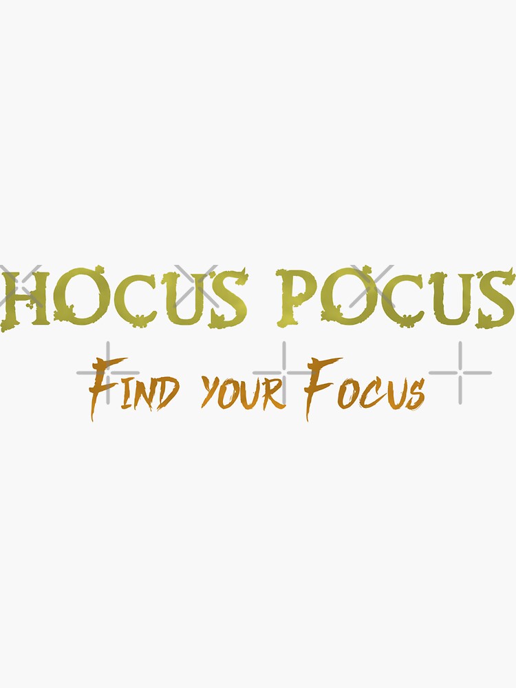 "Hocus Pocus - Find your Focus ( I've lost my focus )" Sticker for Sale ...