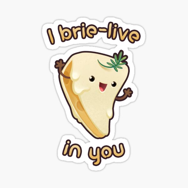 "Brie Cheese Pun I Believe In You" Sticker for Sale by supermara ...