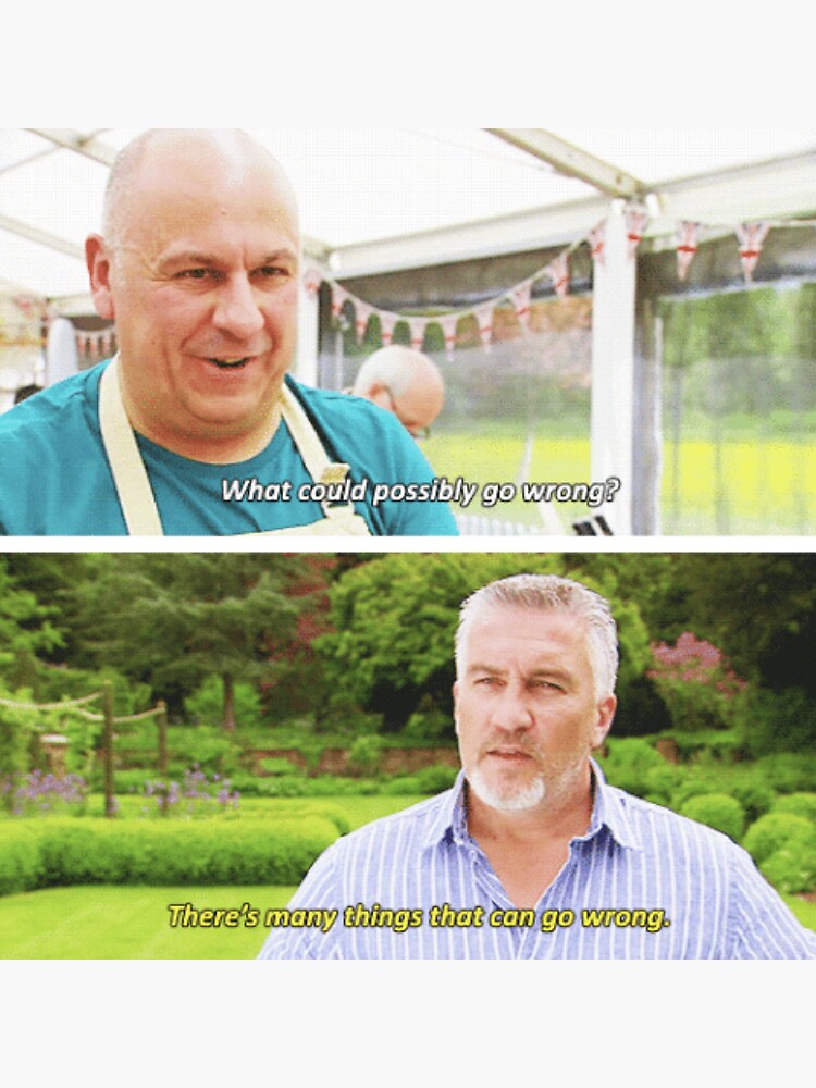 "Great British Bake Off Funny Meme What Could Possibly Go Wrong ...