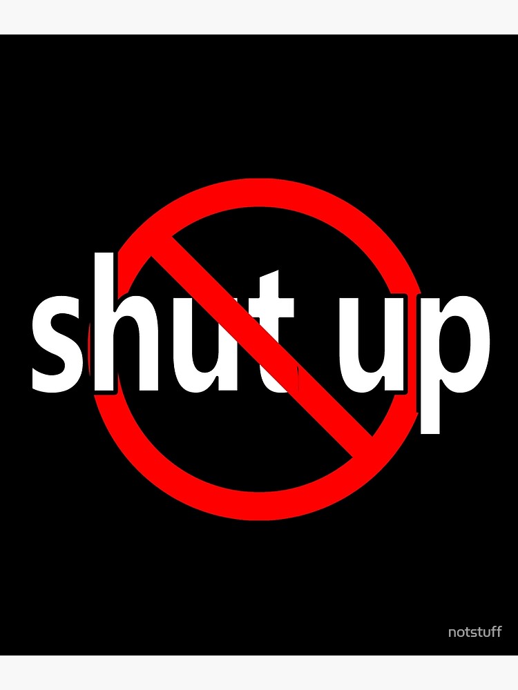 "Don't Shut Up - Keep Talking" Poster for Sale by notstuff | Redbubble