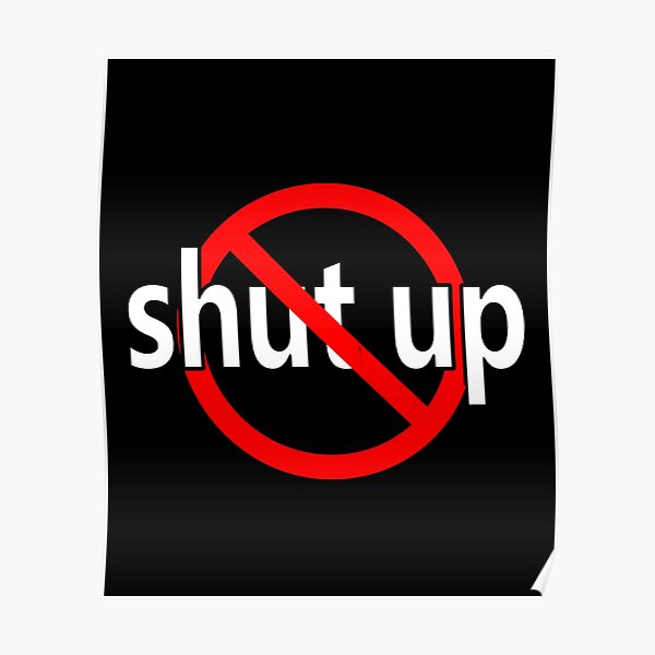 "Don't Shut Up - Keep Talking" Poster for Sale by notstuff | Redbubble