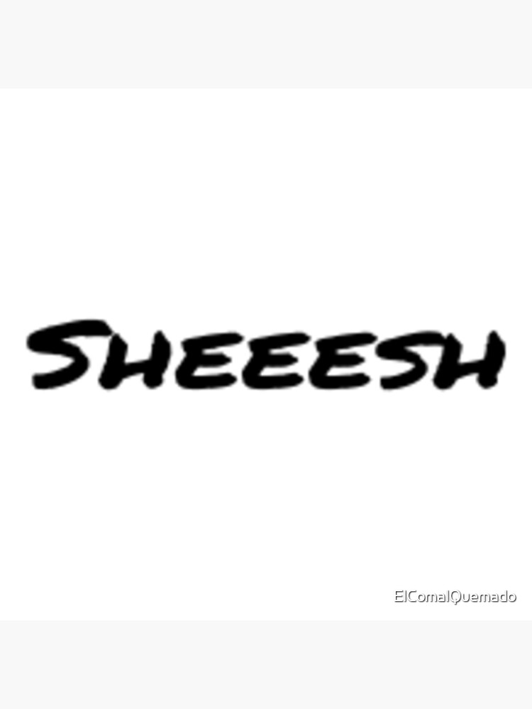 "Sheeesh cuh slang" Art Print for Sale by ElComalQuemado | Redbubble