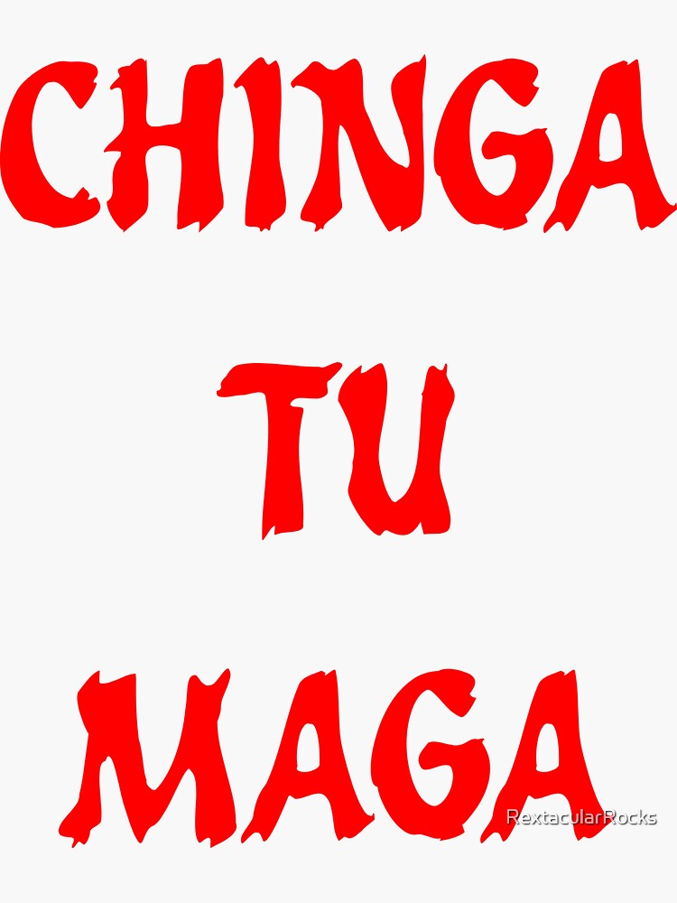 "Chinga Tu Maga" Sticker by RextacularRocks | Redbubble