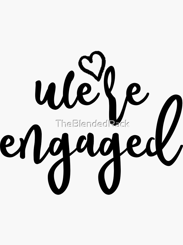 "We Are Engaged " Sticker for Sale by TheBlendedRack | Redbubble