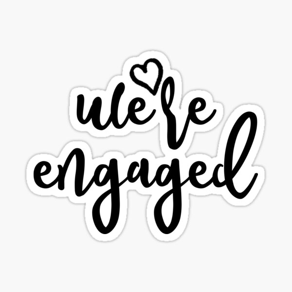 "We Are Engaged " Sticker for Sale by TheBlendedRack | Redbubble