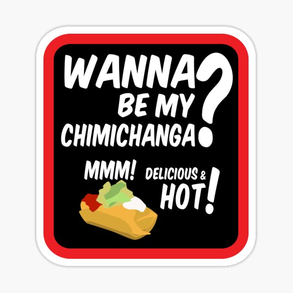 "Wanna be my chimichanga?" Sticker for Sale by TheSimpleMan | Redbubble