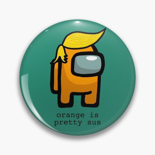 Orange Is Sus Pins and Buttons | Redbubble