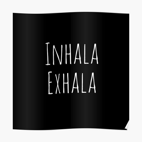 "Inhala Exhala" Poster by Sae- | Redbubble