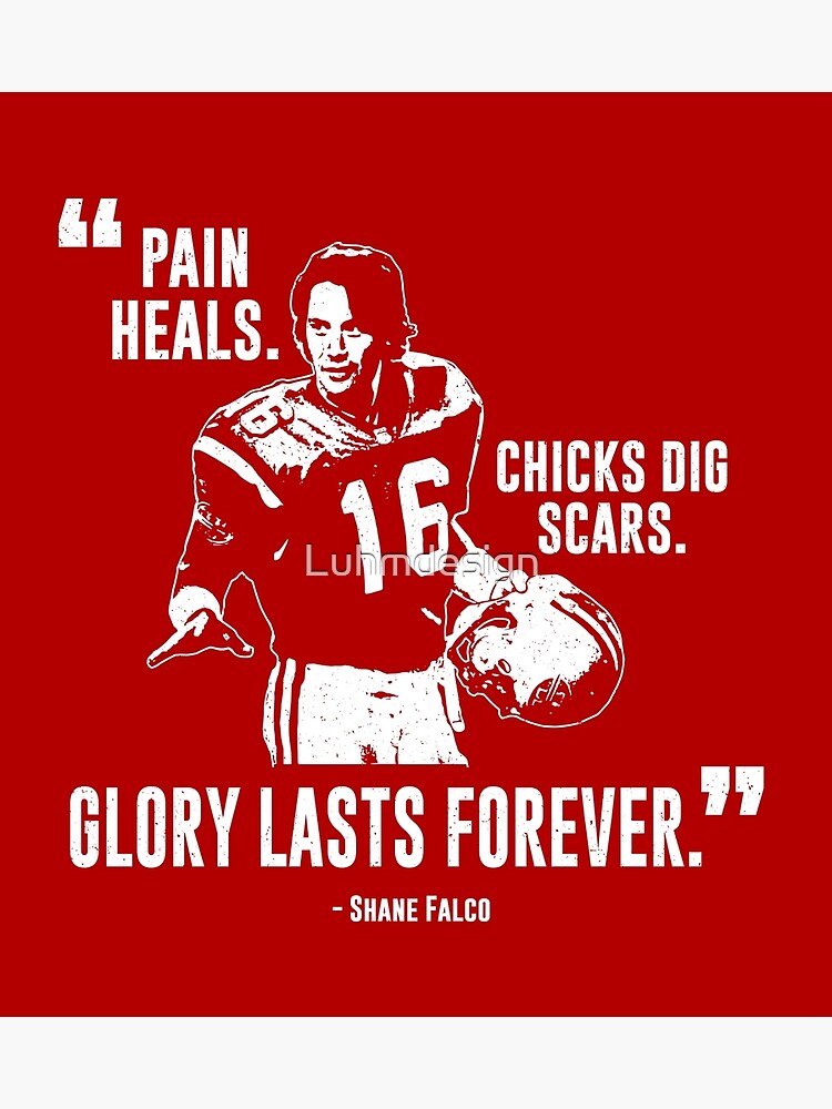 "Shane Falco - Pain heals, chicks dig scars, glory lasts forever ...