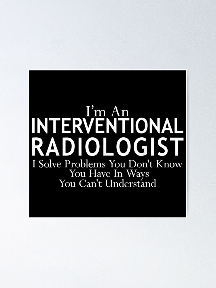 "Interventional Radiologist Funny IR Radiology Gift" Poster for Sale by ...