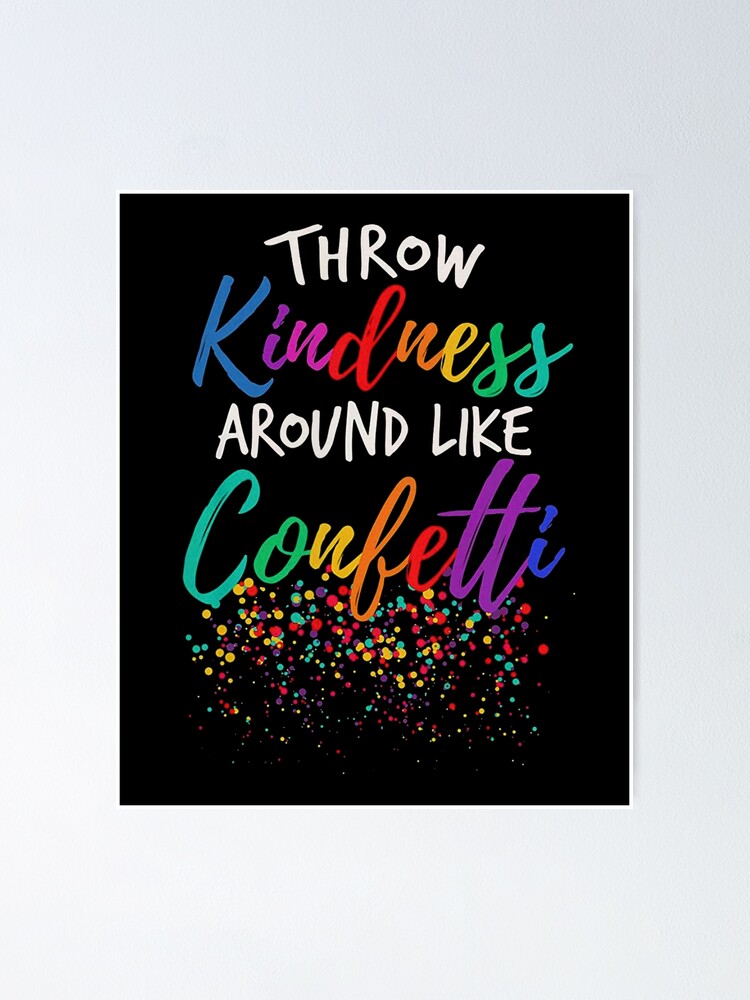 "Throw Kindness Around Like Confetti" Poster for Sale by Scarlettole137 ...