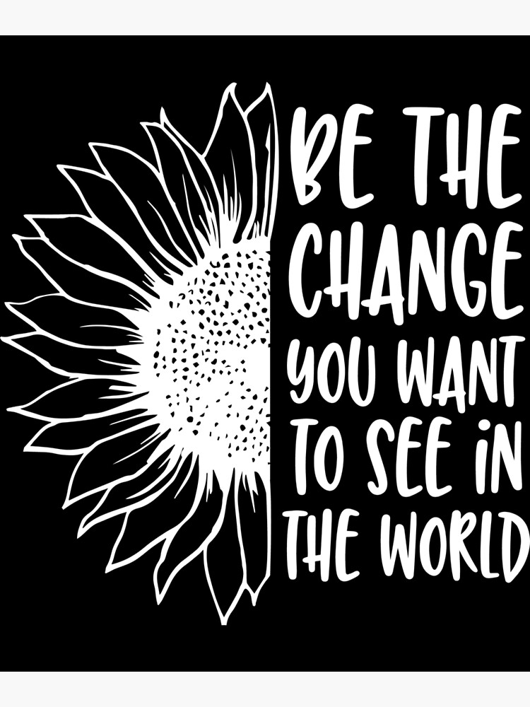 Póster «Sea el cambio que desea ver en el mundo» de TopDawgDesigns ...