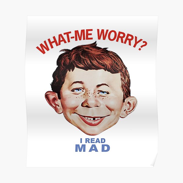 What Me Worry Mad Magazine Posters | Redbubble