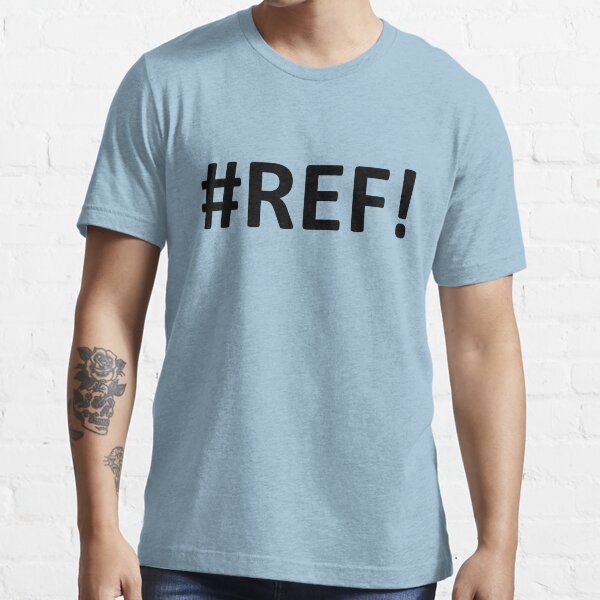"Excel - #REF!" T-shirt for Sale by brzt | Redbubble | excel t-shirts ...