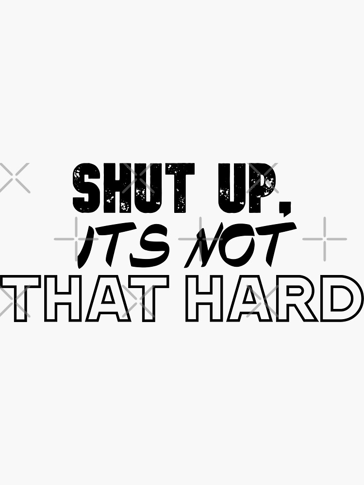 "Its not that hard to shut up vintage" Sticker for Sale by FaithLuna27 ...