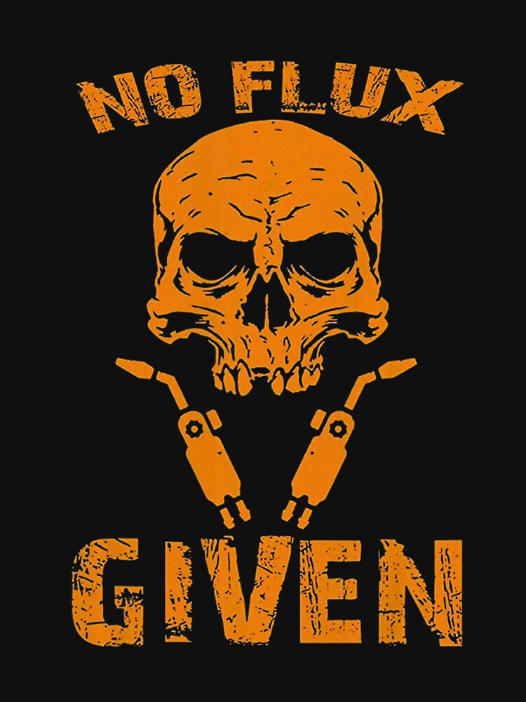 "No Flux Given" T-shirt for Sale by Lionel30185 | Redbubble | best ...