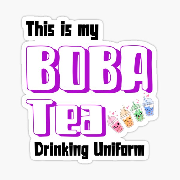 "This is my boba tea drinking uniform " Sticker for Sale by besttwlife ...