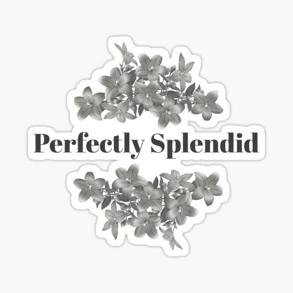 "Perfectly Splendid" Sticker for Sale by hashnan21 | Redbubble