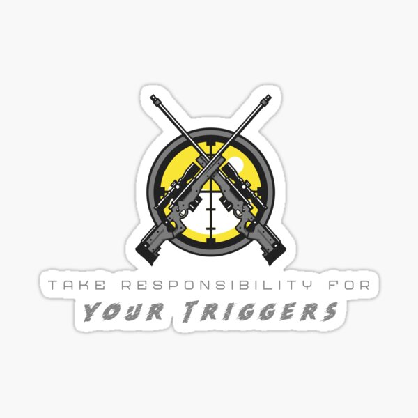 "Take Responsibility For Your Triggers" Sticker for Sale by LiveYourWay ...