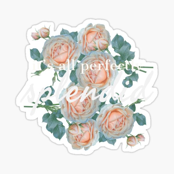 "It's All Perfectly Splendid" Sticker for Sale by hashnan21 | Redbubble