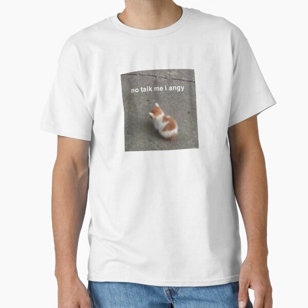 "No Talk Me I am Angy Meme Merchandise" Classic T-Shirt for Sale by ...