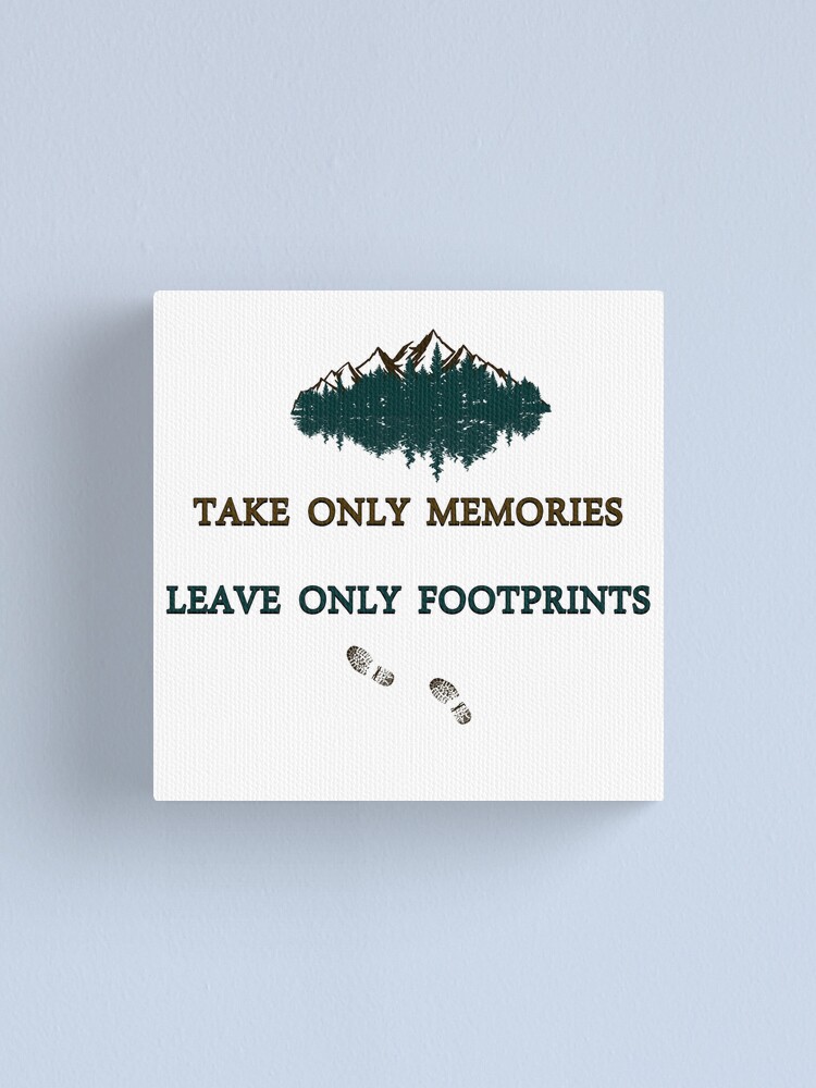 Leave Only Footprints Quote ""Take Only Memories, Leave Only