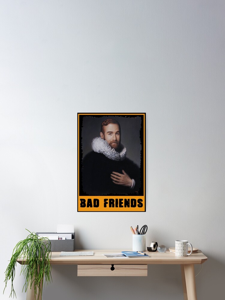 "Bad friends" Poster for Sale by lisaelley05 | Redbubble