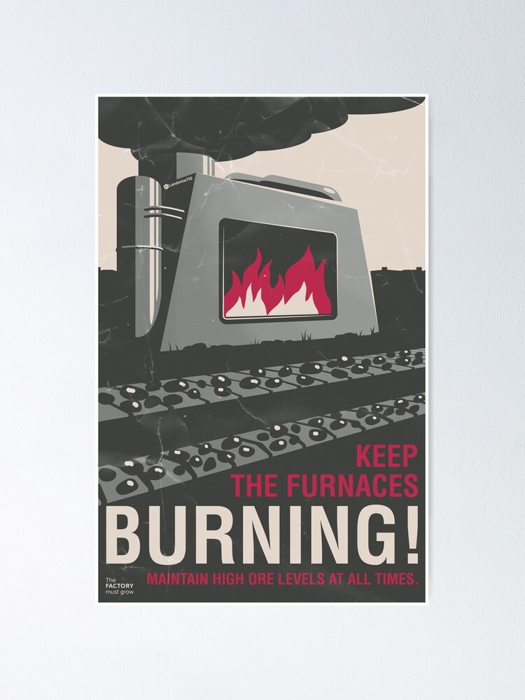 "Keep the Furnaces Burning" Poster for Sale by Landmine752 | Redbubble