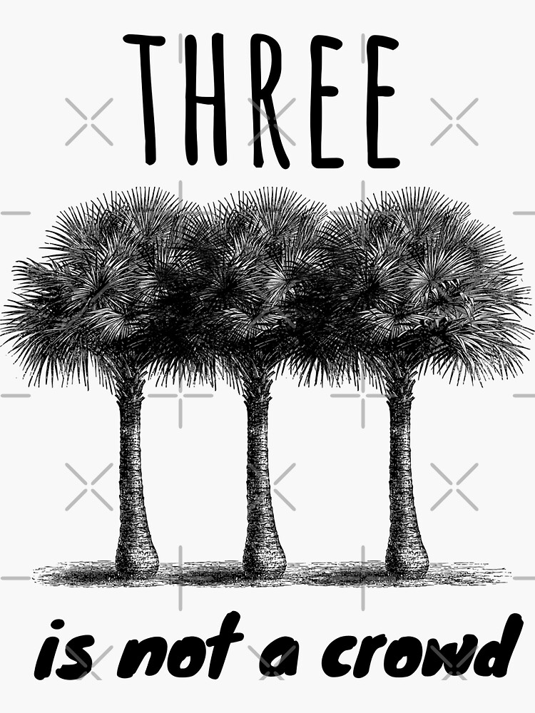 "Three is not a crowd, a bunch of tropical trees" Sticker for Sale by ...