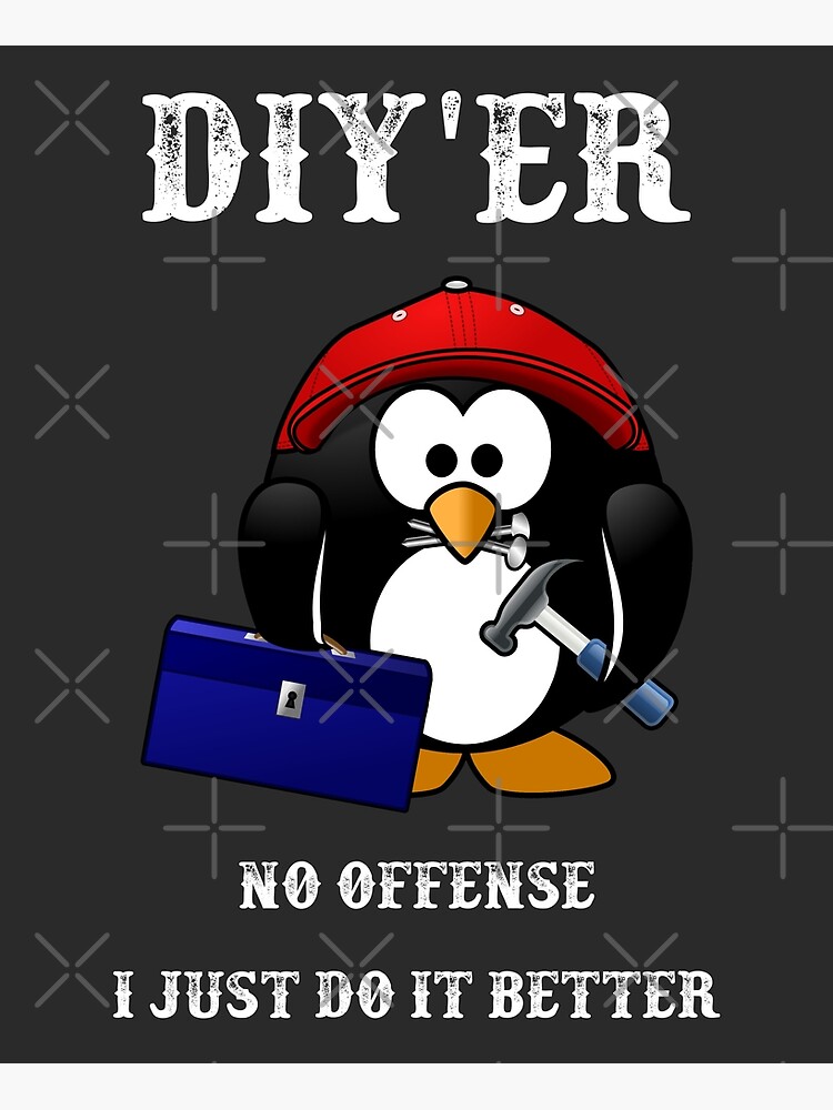 Póster «DIY - DIYer o DIY'er Sin ofender, simplemente lo hago mejor: un ...