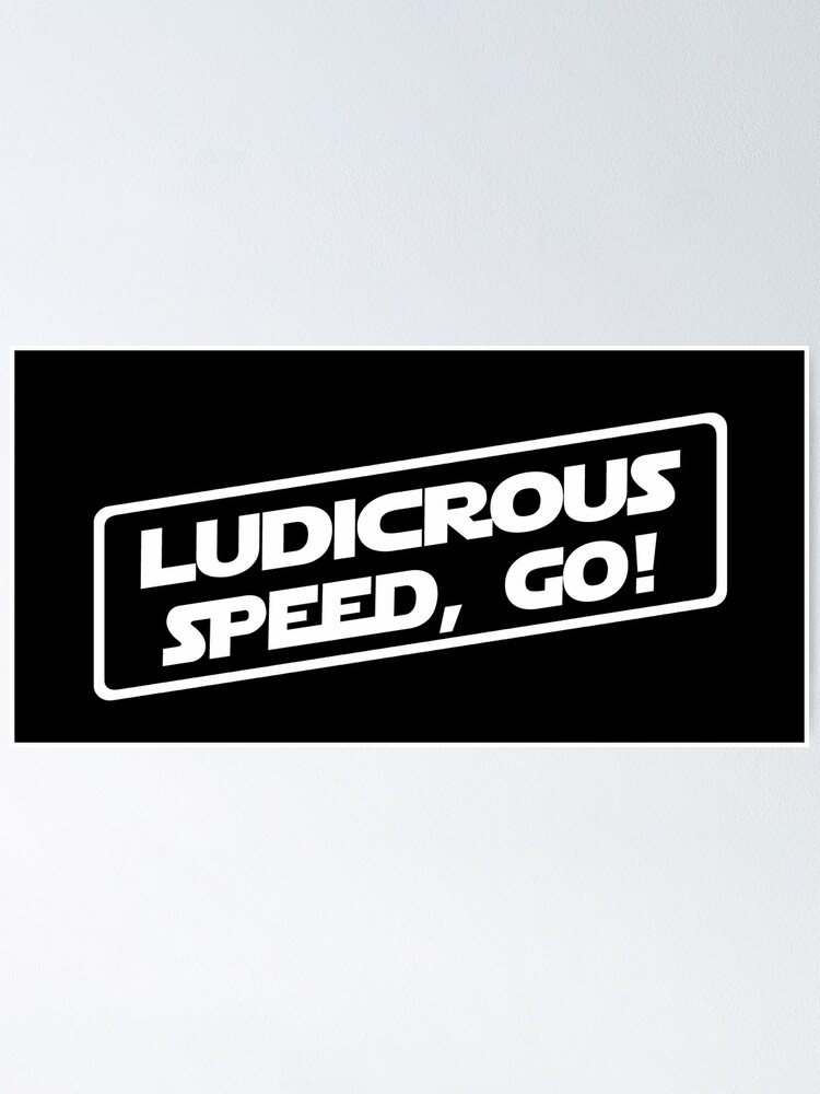 "Ludicrous Speed, Go! (White)" Poster by MovieFan77 | Redbubble