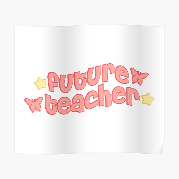 "future teacher" Poster for Sale by azariajayde | Redbubble