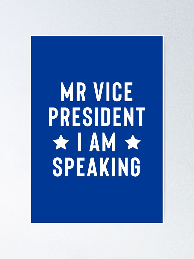 "Mr Vice President I'm Speaking #4" Poster for Sale by SalahBlt | Redbubble