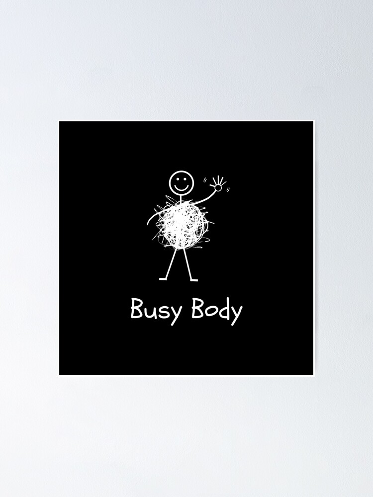 "Busy Body - Stick Figure Humour" Poster for Sale by CheckOutOz | Redbubble