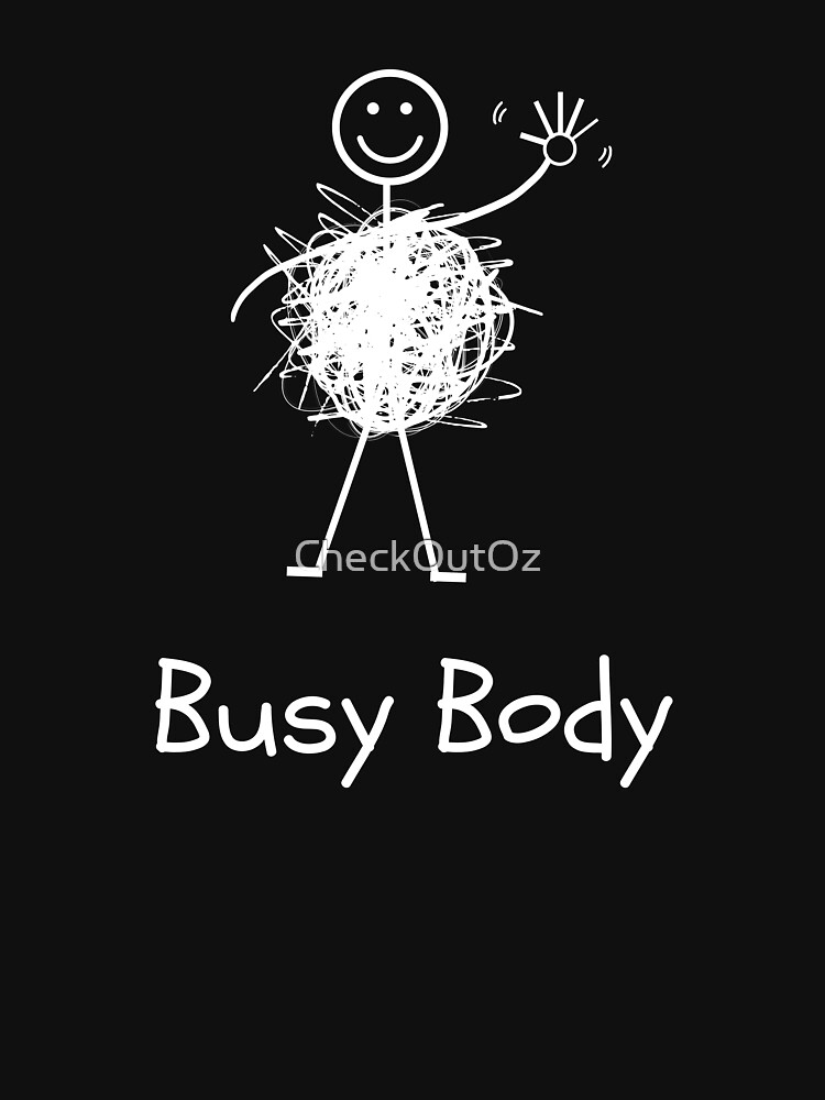 "Busy Body - Stick Figure Humour" T-shirt by CheckOutOz | Redbubble ...
