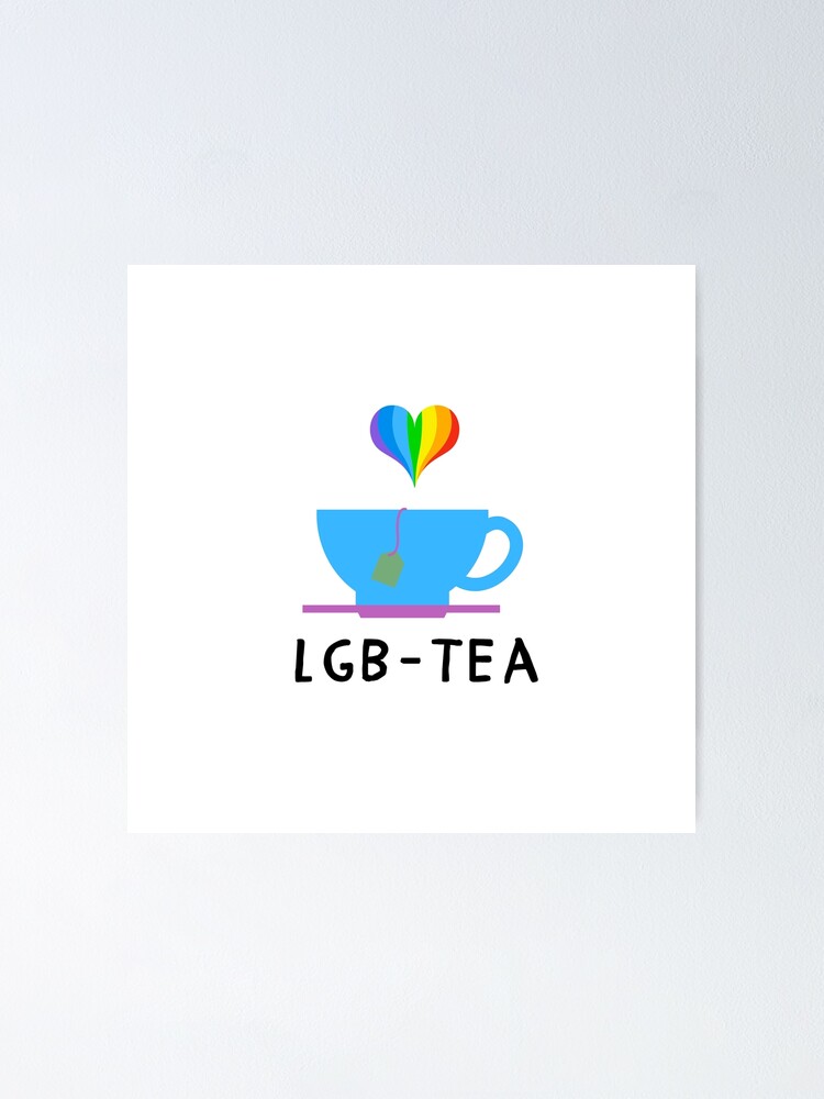 "LGBT Tea LGBTea Pride" Poster by somebasic | Redbubble