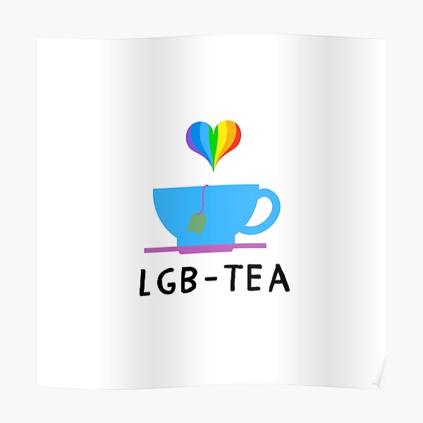 "LGBT Tea LGBTea Pride" Poster by somebasic | Redbubble